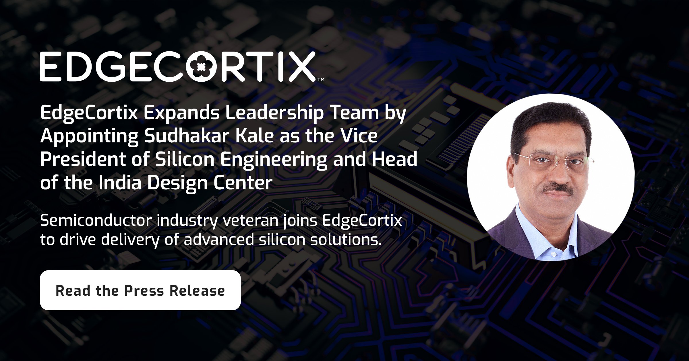 EdgeCortix Expands Leadership Team by Appointing Sudhakar Kale as the Vice President of Silicon ...