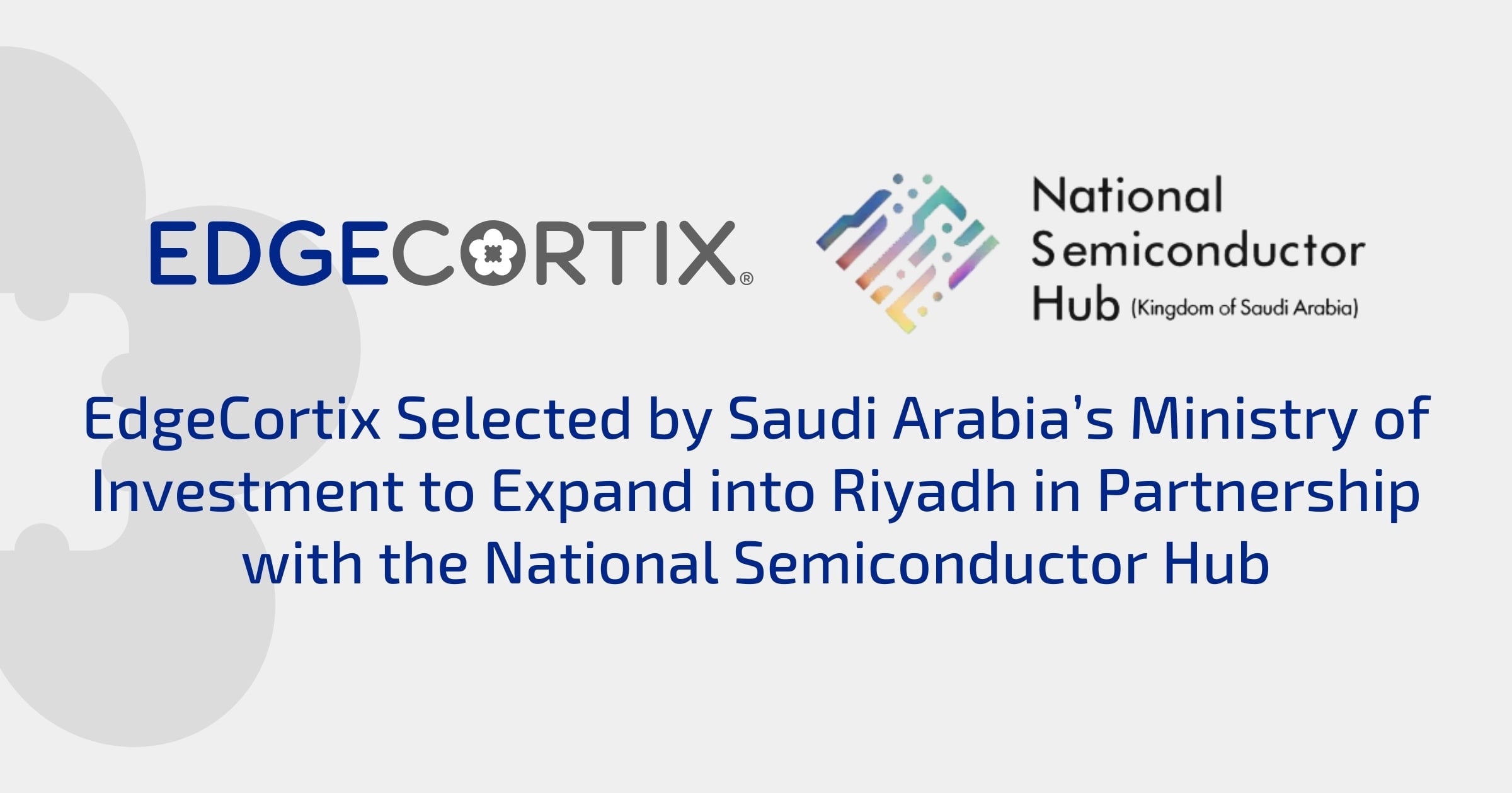 EdgeCortix Selected by Saudi Arabia’s Ministry of Investment to Expand ...